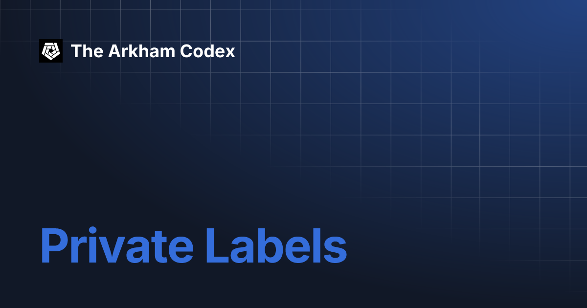 Private Labels | The Arkham Codex