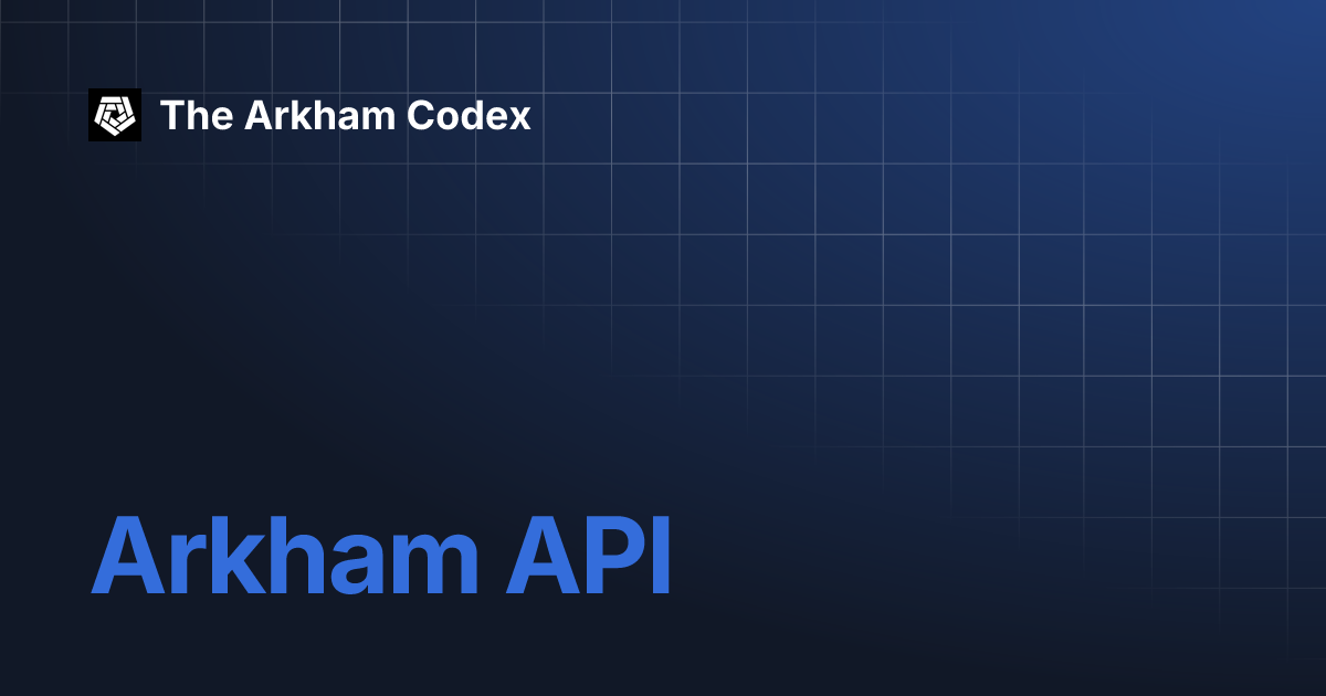 Arkham API | The Arkham Codex