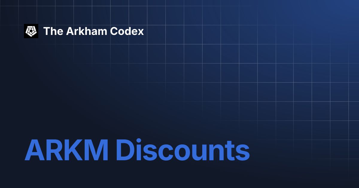 ARKM Discounts | The Arkham Codex